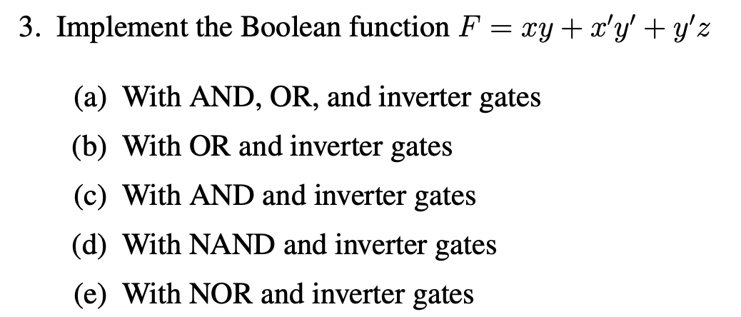 Solved 3. Implement the Boolean function F = xy + x'y' + y'z | Chegg.com
