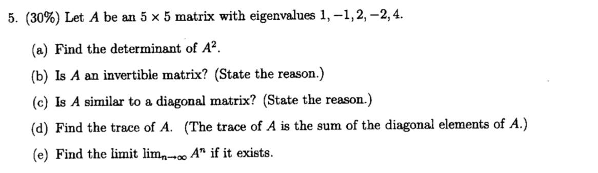 Solved 5. (30%) Let A be an 5 x 5 matrix with eigenvalues 1, | Chegg.com