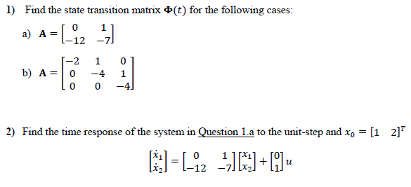 Solved 1) Find the state transition matrix Φ(t) for the | Chegg.com