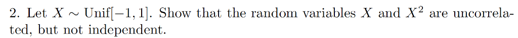 Solved 2. Let X Unif-1, 1]. Show that the random variables X | Chegg.com