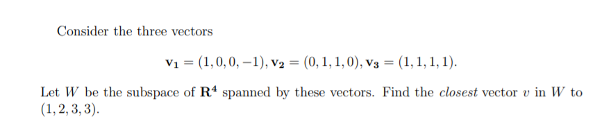 Solved Consider the three vectors V1 = (1,0,0, -1), V2 = | Chegg.com