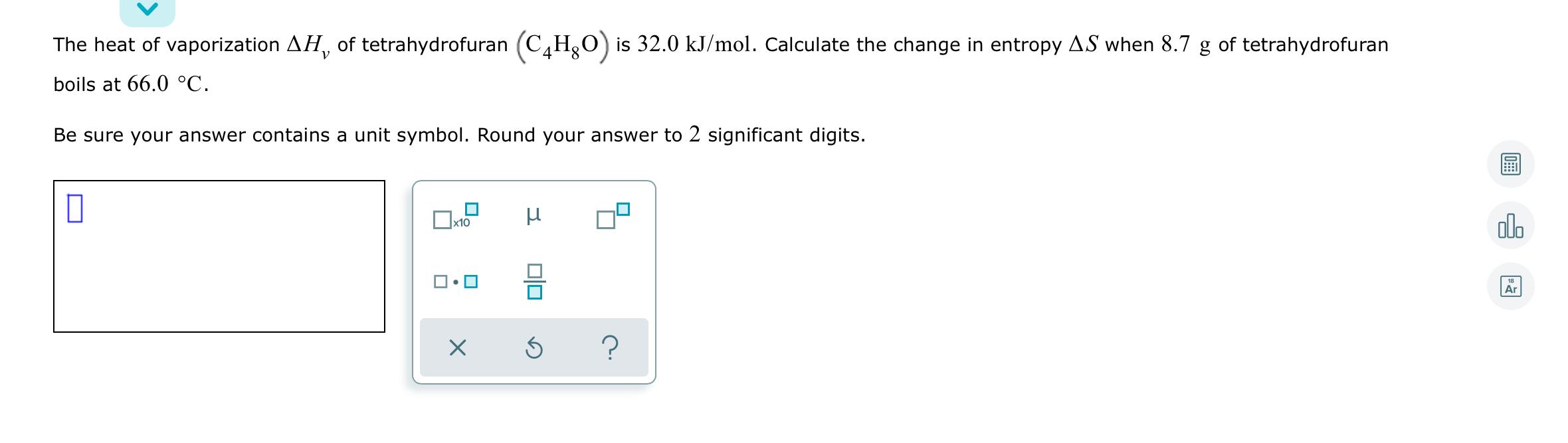 Solved The heat of vaporization AH, of tetrahydrofuran | Chegg.com