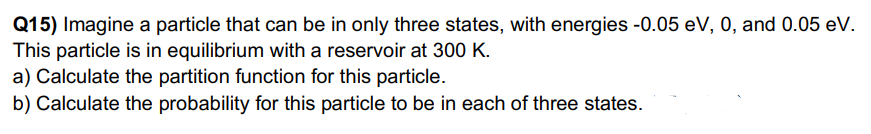 Solved Q15) Imagine a particle that can be in only three | Chegg.com