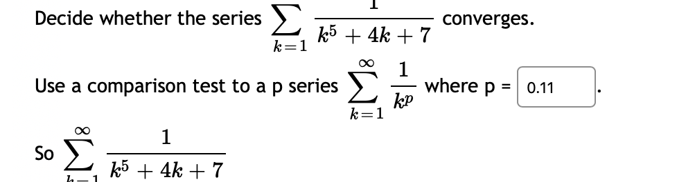 Solved Decide whether the series converges. k5 + 4k +7 k=1 1 | Chegg.com