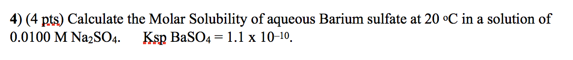 Solved 4) (4 pts) Calculate the Molar Solubility of aqueous | Chegg.com