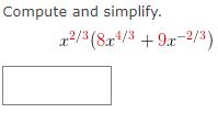 Solved Compute and simplify. x2/3(8x4/3+9x−2/3) | Chegg.com