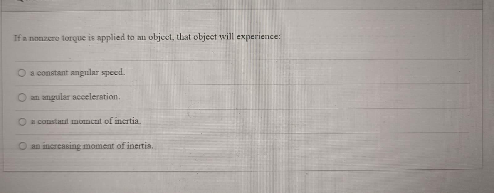 Solved If a nonzero torque is applied to an object, that | Chegg.com