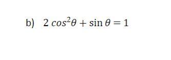 Solved 2cos2θ+sinθ=1Solve the given equation. a) tan2θ−4=0 | Chegg.com