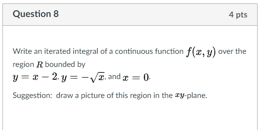 Solved Question 8 4 pts Write an iterated integral of a | Chegg.com