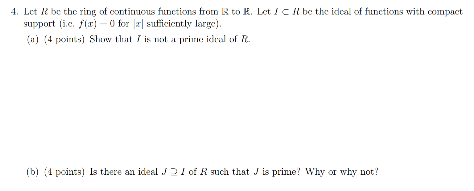 Solved 4. Let R be the ring of continuous functions from R | Chegg.com Solved 4. Let R be the ring of continuous functions from R | Chegg.com