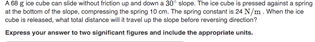 Solved A 68 g ice cube can slide without friction up and | Chegg.com