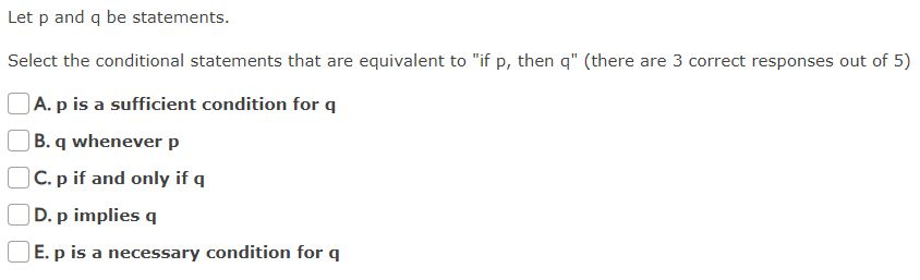 Solved Let p and q be statements. Select the conditional | Chegg.com
