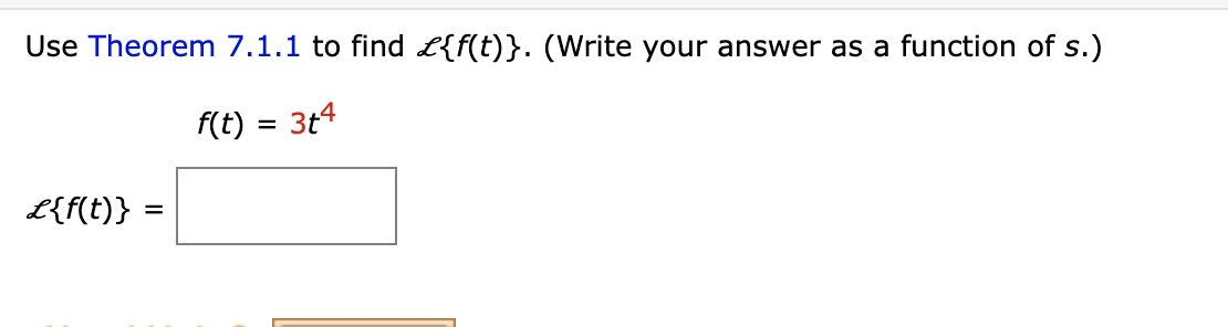 Solved Use Theorem 7.1.1 to find L{f(t)}. (Write your answer | Chegg.com