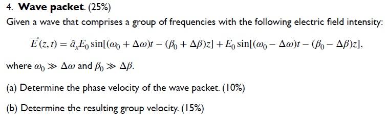 Solved 4. Wave packet. (25%) Given a wave that comprises a | Chegg.com