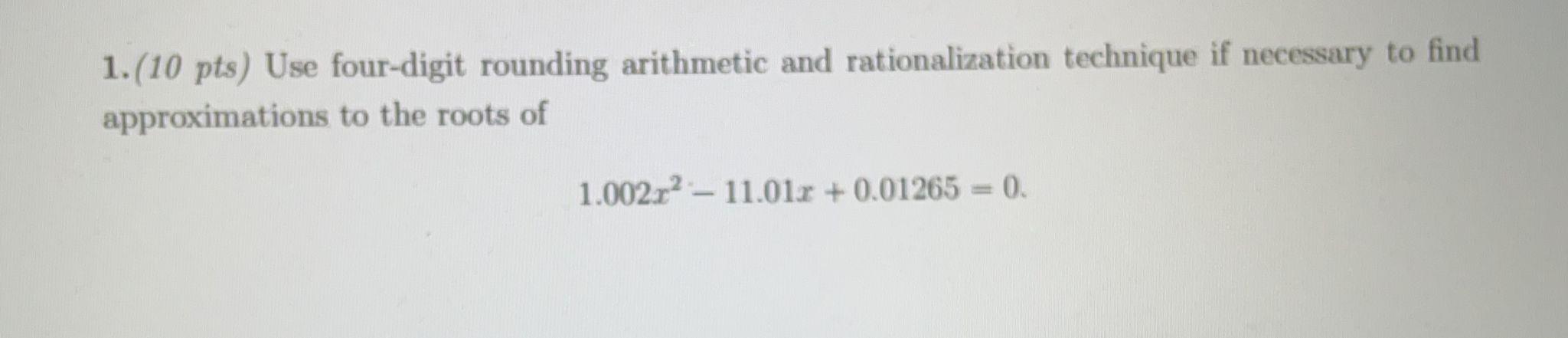 Solved 1.(10 pts) Use four-digit rounding arithmetic and | Chegg.com