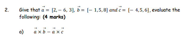 Solved Give that a=[2,−6,3],b=[−1,5,8] and c=[−4,5,6], | Chegg.com
