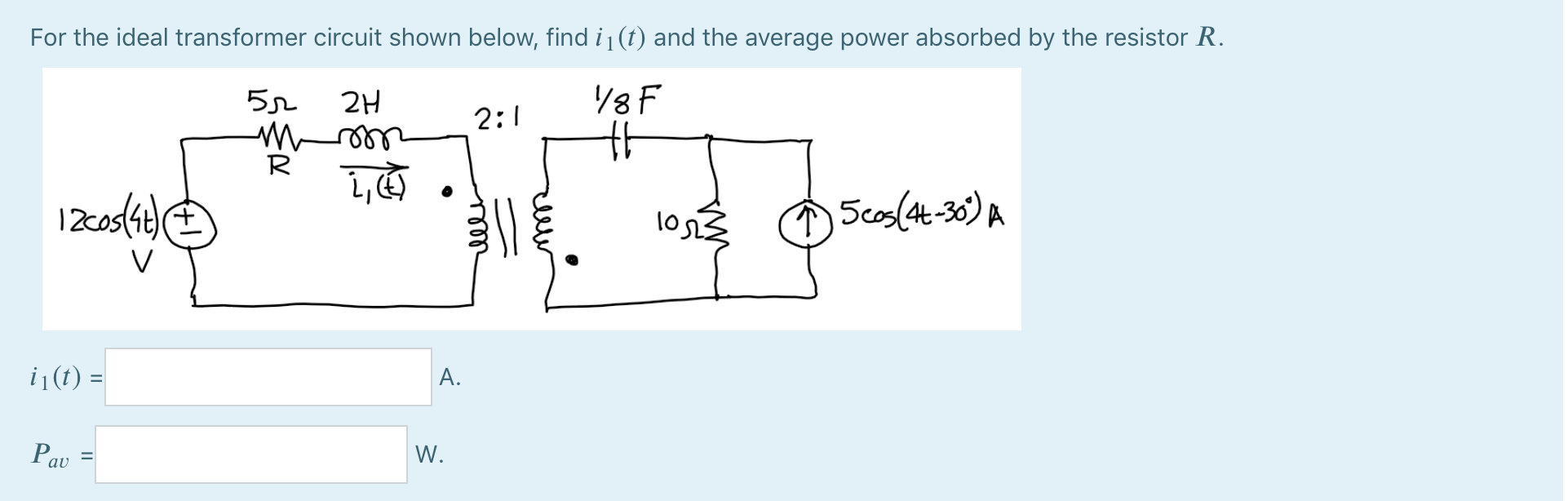 Solved For the ideal transformer circuit shown below, find | Chegg.com