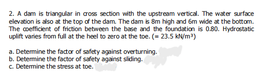 Solved 2. A dam is triangular in cross section with the | Chegg.com