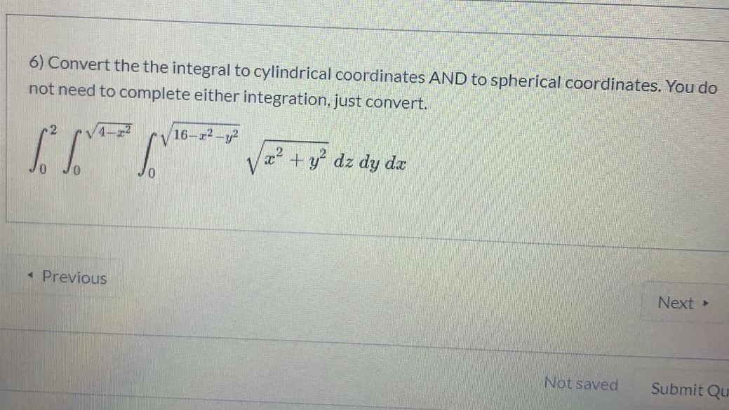 Solved 6) Convert the the integral to cylindrical | Chegg.com