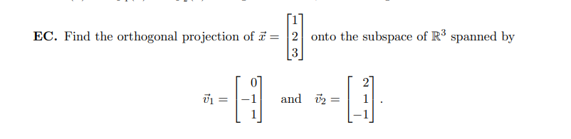 Solved EC. Find the orthogonal projection of x=⎣⎡123⎦⎤ onto | Chegg.com
