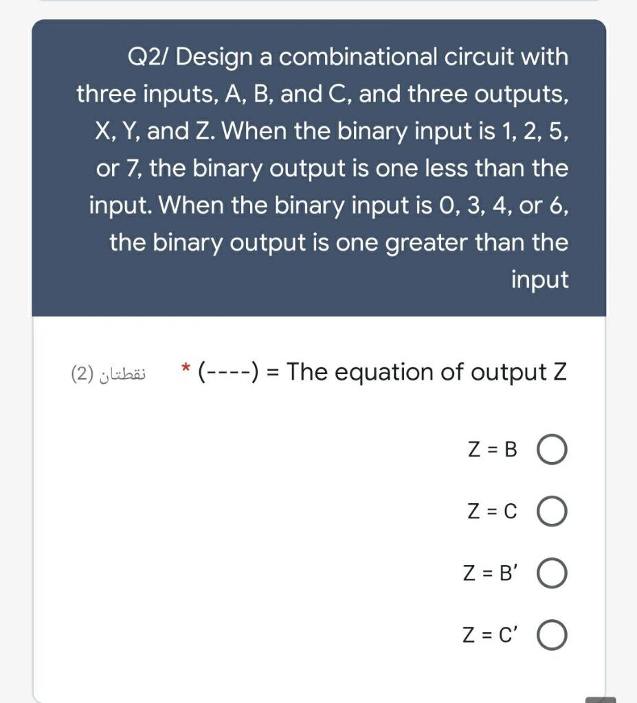 Solved Q2 Design A Combinational Circuit With Three Inputs 