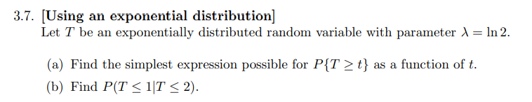 Solved 1.7. [Using an exponential distribution] Let T be an | Chegg.com