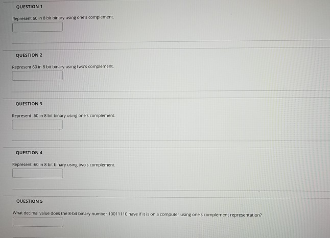Solved Question 1 Represent 60 8 Bit Binary Using One S Complement Question 2 Represent 60 8 