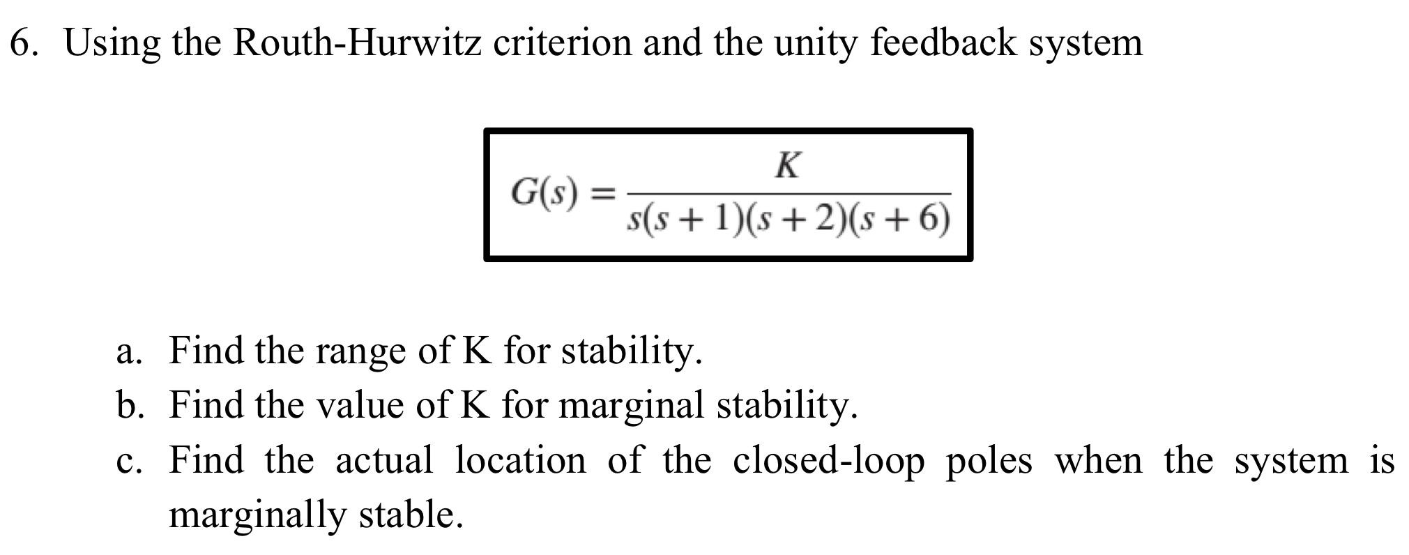 Solved 6. Using the Routh-Hurwitz criterion and the unity | Chegg.com