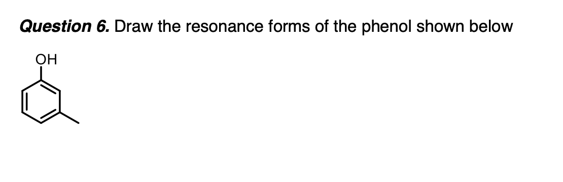 Solved Question 6. Draw the resonance forms of the phenol | Chegg.com