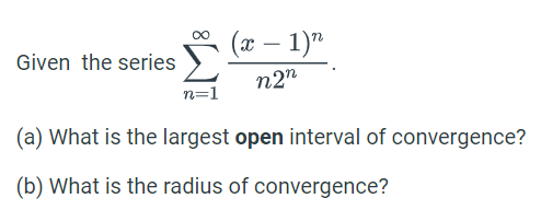 Solved Given the series ∑n=1∞n2n(x−1)n (a) What is the | Chegg.com
