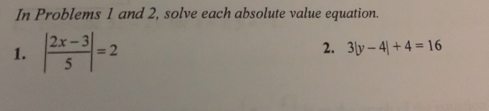 Solved In Problems 1 and 2, solve each absolute value | Chegg.com