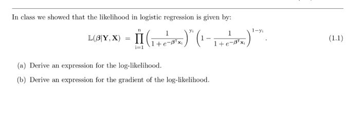 Solved In class we showed that the likelihood in logistic | Chegg.com
