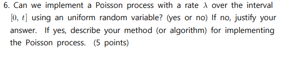 Solved 6. Can we implement a Poisson process with a rate | Chegg.com