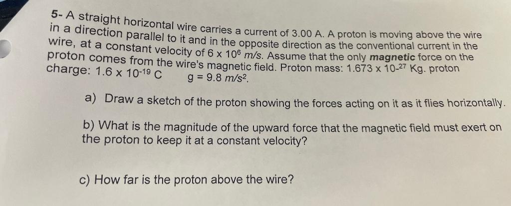 Solved 5- A straight horizontal wire carries a current of | Chegg.com