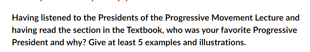 Solved Having listened to the Presidents of the Progressive | Chegg.com