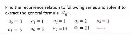 Solved Find the recurrence relation to following series and | Chegg.com
