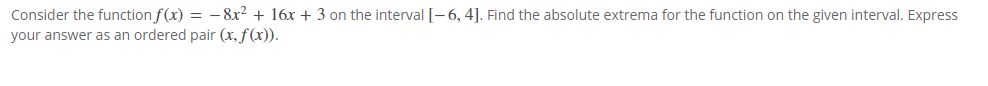 Solved Consider the function f(x) = - 8x2 + 16x + 3 on the | Chegg.com