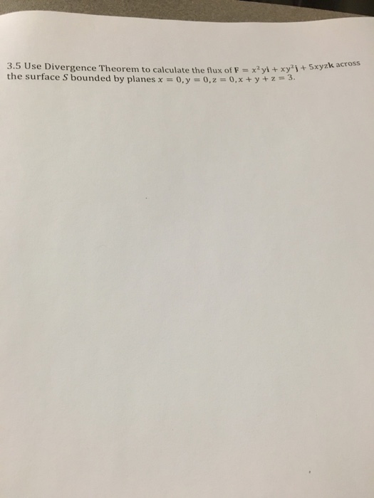 Solved Use Divergence Theorem to calculate the flux of F = | Chegg.com