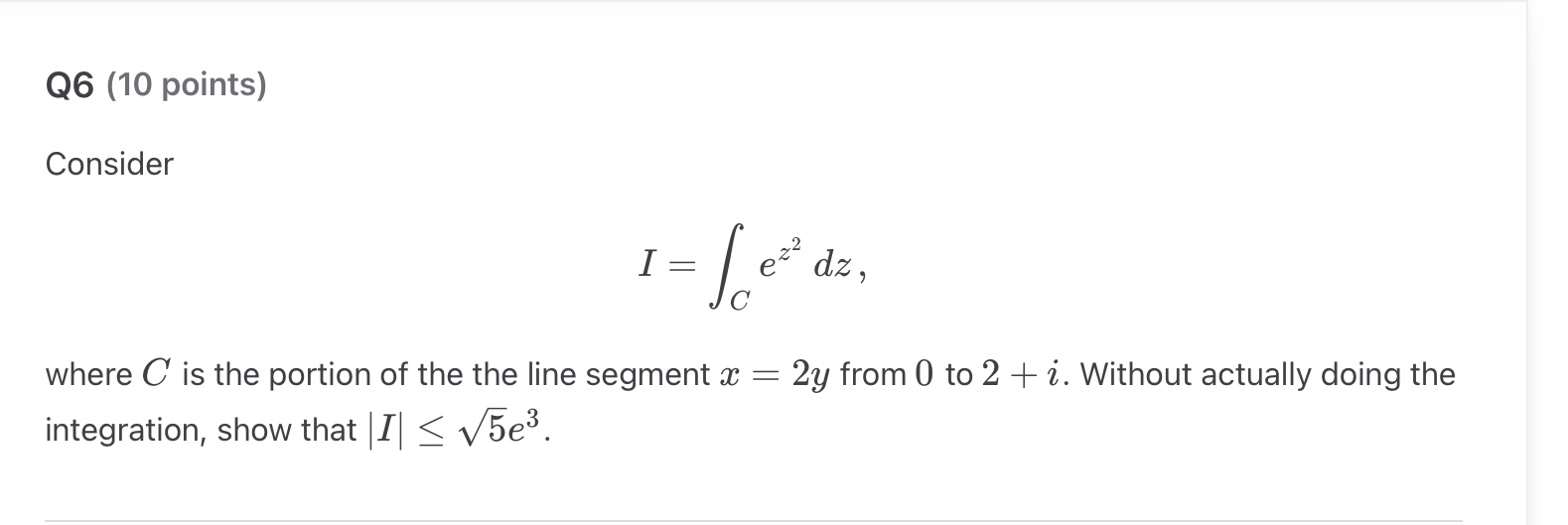 Solved Q6 (10 points)ConsiderI=∫Cez2dzwhere C is the | Chegg.com Solved Q6 (10 points)ConsiderI=∫Cez2dzwhere C is the | Chegg.com
