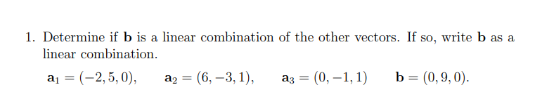 Solved 1. Determine if b is a linear combination of the | Chegg.com
