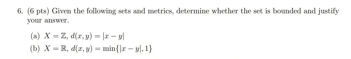 Solved 6. (6 pts) Given the following sets and metrics, | Chegg.com