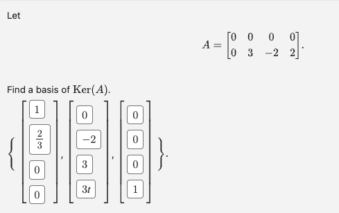 Solved A=[00030−202] Find a basis of Ker(A). | Chegg.com