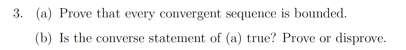 Solved 3. (a) Prove that every convergent sequence is | Chegg.com