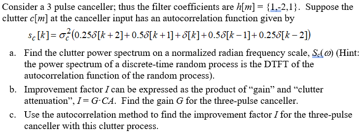 Solved Consider a 3 pulse canceller; thus the filter | Chegg.com