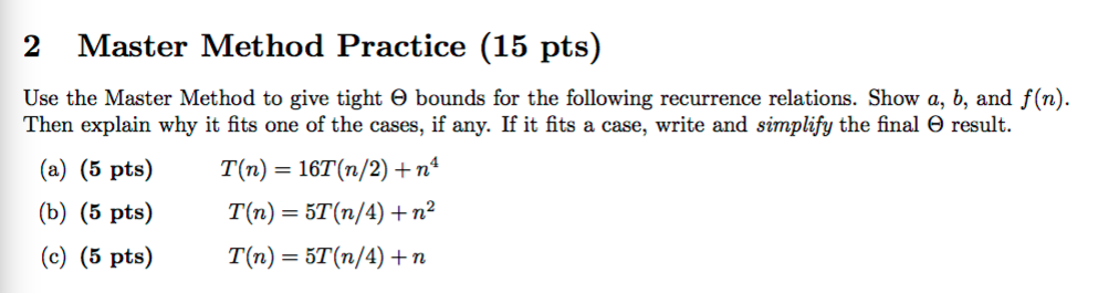 Solved 2 Master Method Practice (15 pts) Use the Master | Chegg.com