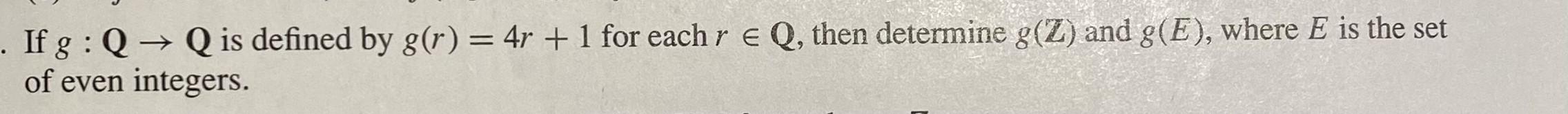 Solved If g:Q→Q is defined by g(r)=4r+1 for each r∈Q, then | Chegg.com