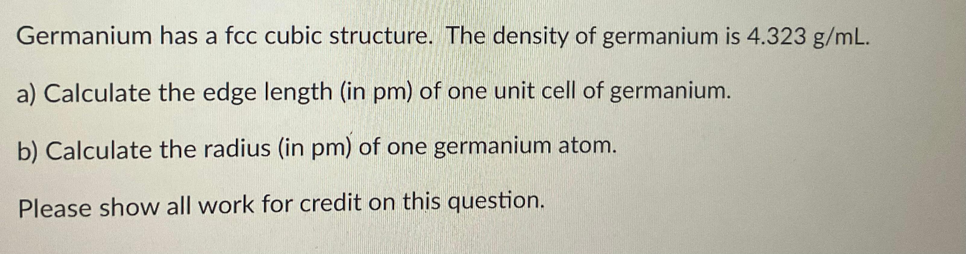 Solved Germanium has a fcc cubic structure. The density of | Chegg.com