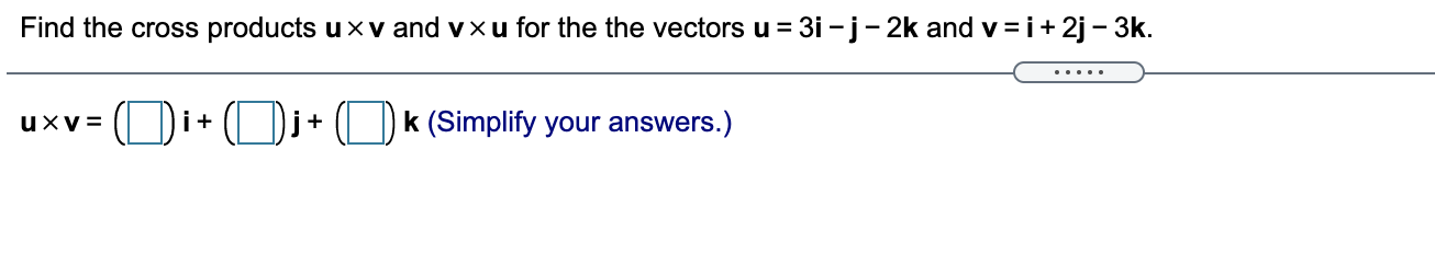 Solved Find the cross products uxv and vxu for the the | Chegg.com