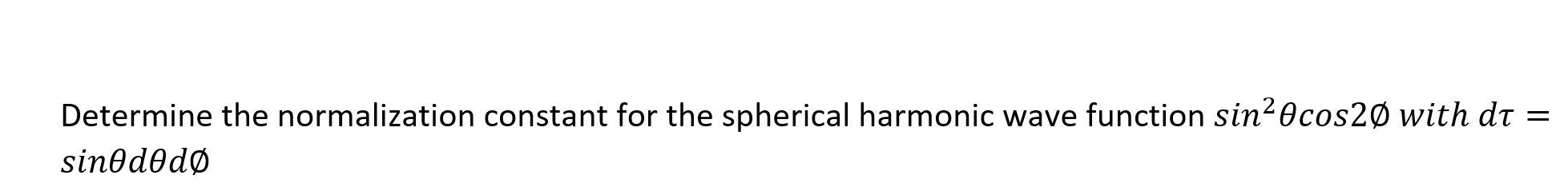 Solved Determine the normalization constant for the | Chegg.com