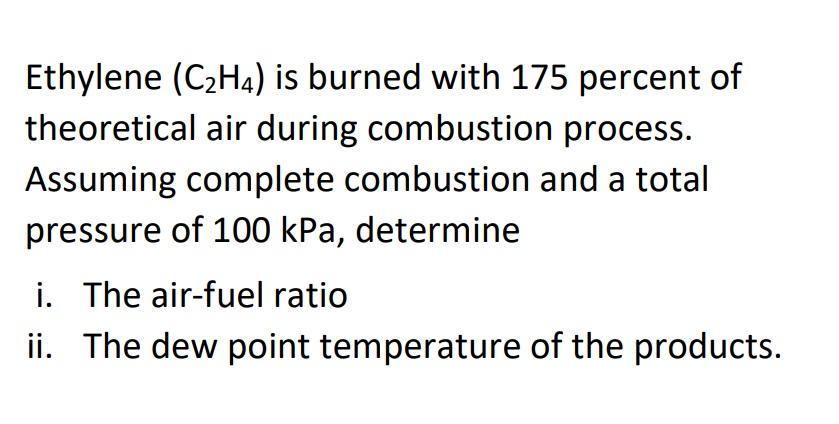 Solved Ethylene (C2H4) is burned with 175 percent of | Chegg.com